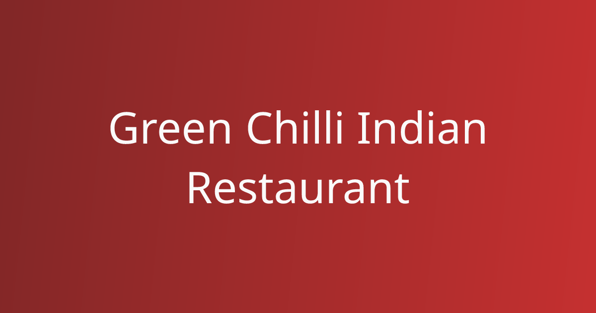 Order Authentic Indian Online | Green Chilli Indian Restaurant - Pickup ...
